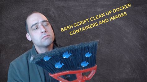 Bash Script Program To Cleanup Docker Containers And Images Youtube