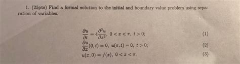 solved 1 25pts find a formal solution to the initial and