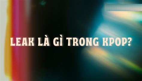 Leak Là Gì Hướng Dẫn Kiểm Tra Leak Trong Facebook