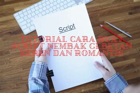 tutorial cara buat script nembak gebetan keren dan romantis