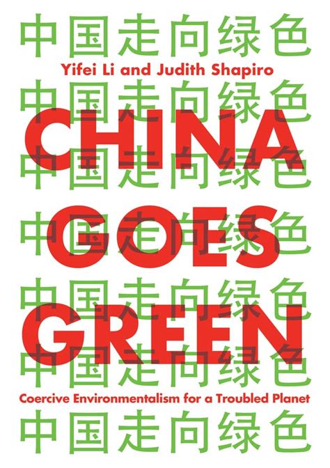 China Goes Green Coercive Environmentalism For A Troubled Planet Li