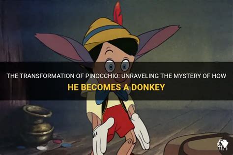 The Transformation Of Pinocchio Unraveling The Mystery Of How He