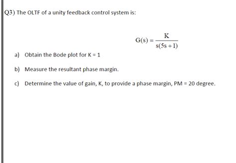 Solved Q3 ﻿the Oltf Of A Unity Feedback Control System