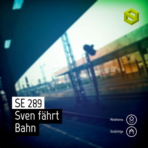 SE 289: Sven fährt Bahn | Schöne Ecken