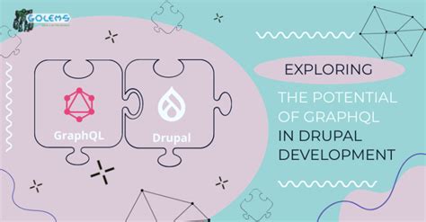 exploring the potential of graphql in drupal development golems gabb