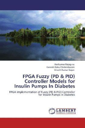 FPGA Fuzzy PD PID Controller Models For Insulin Pumps In Diabetes FPGA Implementation Of