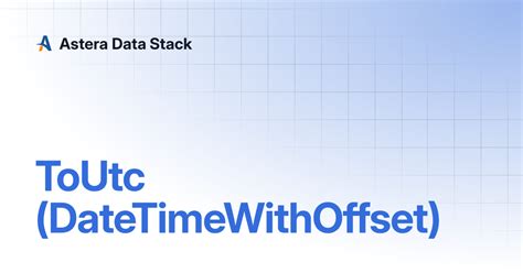 Toutc Datetimewithoffset Astera Data Stack