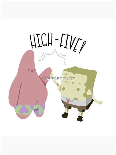 Spongebob And Patrick High Five Art Print By Toastednutz Redbubble