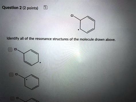 Solved Question 2 2 Points Identify All Of The Resonance Structures