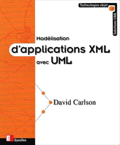 Modélisation Dapplications Xml Avec Uml Carlson David 9782212092974
