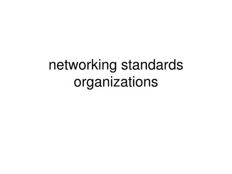 Ppt Networking Standards Organizations Powerpoint Presentation Free