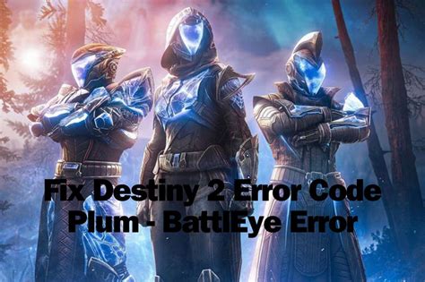 Fix Destiny 2 Error Code Plum Battleye Error Qm Games
