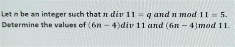 Solved Let N Be An Integer Such That N Div 11 Q And N