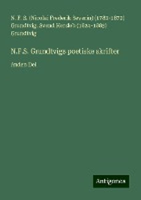 N F S Grundtvigs Poetiske Skrifter Grundtvig N F S Nicolai Frederik Severin 교보문고