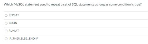 Solved Which Mysql Statement Used To Repeat A Set Of Sql