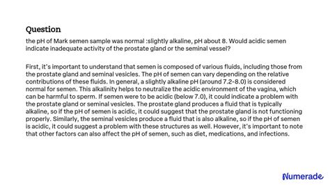 Solved The Ph Of Mark Semen Sample Was Normal Slightly Alkaline Ph About Would Acidic