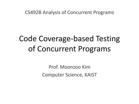 Ppt Code Coverage Based Testing Of Concurrent Programs Powerpoint