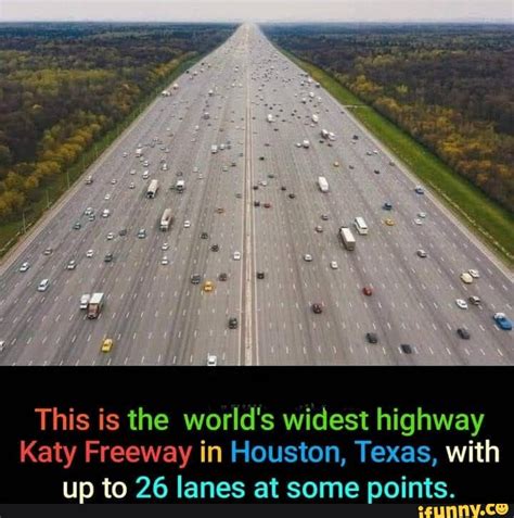 This Is The Worlds Widest Highway Katy Freeway In Houston Texas With
