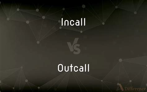 Incall Vs Outcall Exploring The Differences In Service Types