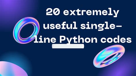 20 Extremely Useful Single Line Python Codes Sophia C