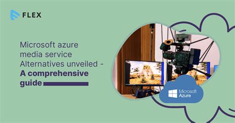 Microsoft Azure Media Service Alternatives Unveiled A Comprehensive Guide Muvi One