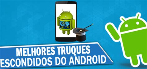 Truques E Segredos Escondidos No Android Teteu Tutors™
