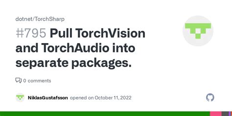 Pull TorchVision And TorchAudio Into Separate Packages Issue Dotnet TorchSharp GitHub