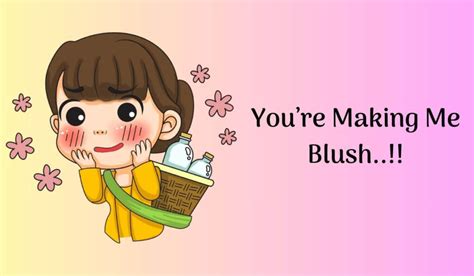 310 Flirty And Witty Responses To “youre Making Me Blush”