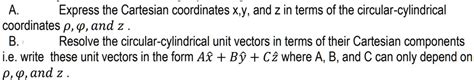 A Express The Cartesian Coordinates X Y And Z In Terms Of The Circular Cylindrical