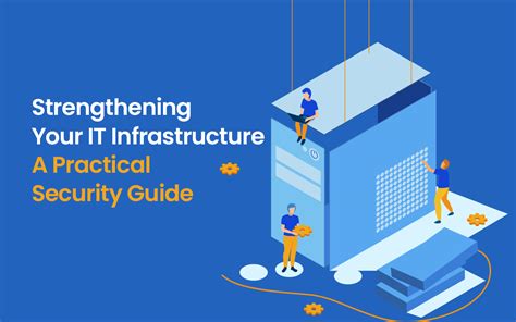Strengthening Your It Infrastructure A Practical Security Guide