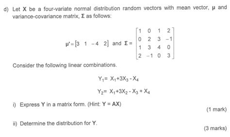 Solved D Let X Be A Four Variate Normal Distribution Random
