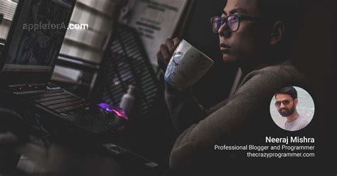 I Am Neeraj Mishra A Professional Blogger And A Crazy Programmer Applefora