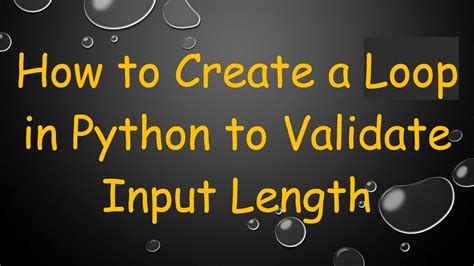 How To Create A Loop In Python To Validate Input Length Youtube