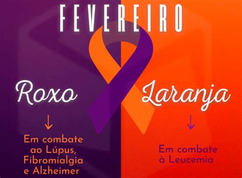 fevereiro roxo e laranja abrace as campanhas que tem como objetivo de