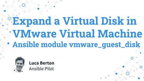 Expand A Virtual Disk In Vmware Vsphere Virtual Machine — Ansible