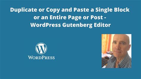 Duplicate Or Copy And Paste A Single Block Or An Entire Page Or Post Wordpress Gutenberg Editor