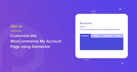 How To Customize The Woocommerce My Account Page Using Elementor [step