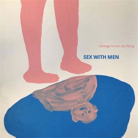 Revenge Is Not My Thing Sex With Men Sex With Men
