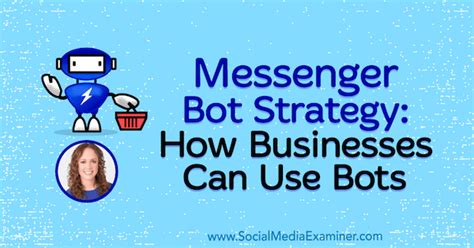 Messenger Bot Strategy How Businesses Can Use Bots Social Media Examiner