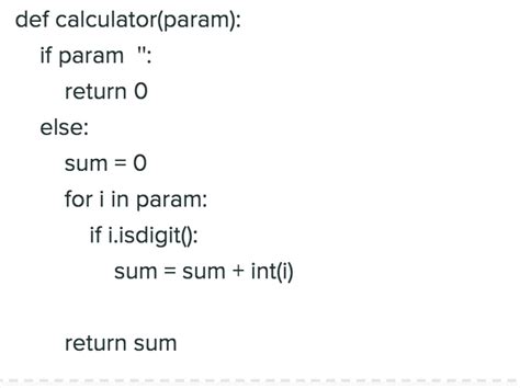 Solved Def Calculatorparam If Param Return 0 Else Sum