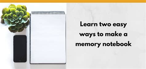 Learn Two Easy Ways To Make A Memory Notebook