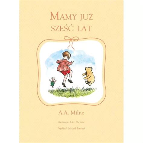 Książka Mamy Już Sześć Lat E H Shepard