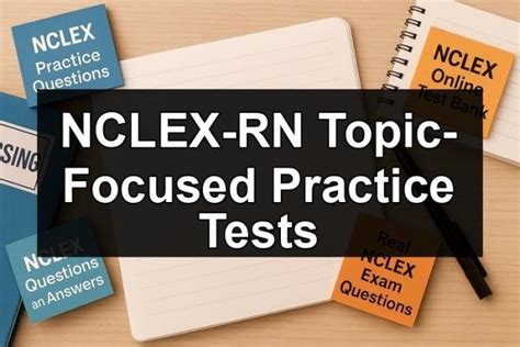 Nclex Rn Topic Focused Practice Tests 50 Questions Each Nclex Guide