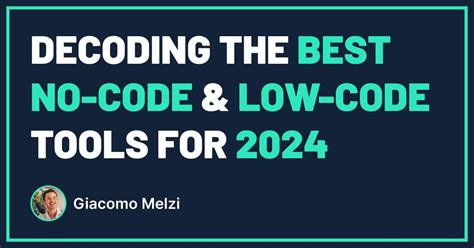 Decoding The Best No Codelow Code Tools For 2024 Giacomo Melzi