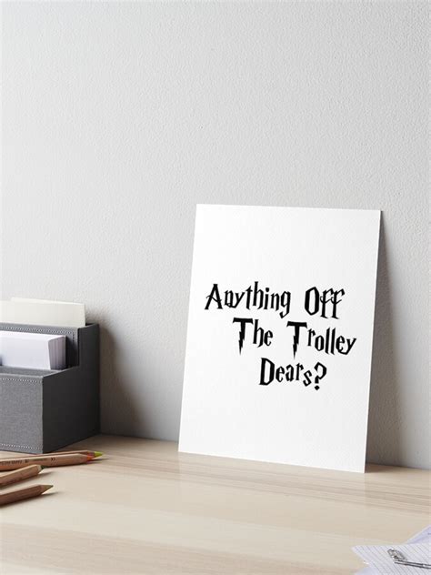 Anything Off The Trolley Dears Art Board Print For Sale By M0ncef