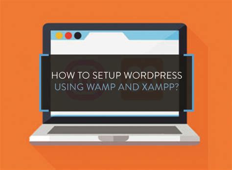 How To Setup Wordpress Using Wamp And Xampp Blogger Outline