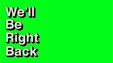 Well Be Right Back Meme Template Polosan Green Screen Greenscreen