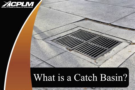 What Is A Catch Basin ACPLM Call Today 888 959 9637