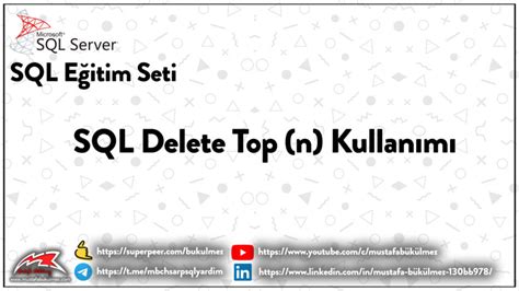 SQL Delete Top n Kullanımı Mustafa BÜKÜLMEZ