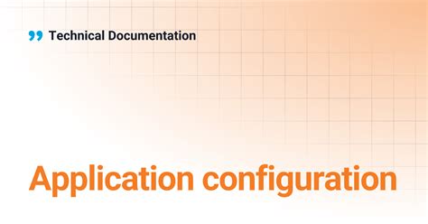 Application Configuration Technical Documentation